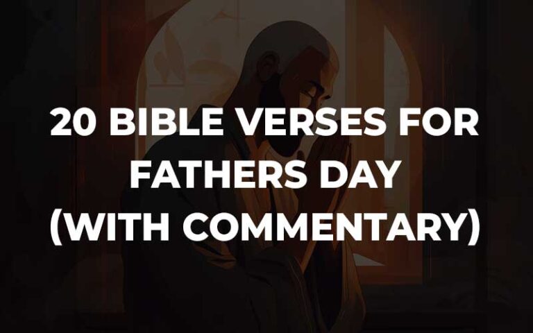 20 Bible Verses For Fathers Day (With Commentary) - bibleconclusions.com