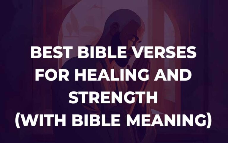 Best Bible Verses For Healing And Strength (With Bible Meaning ...