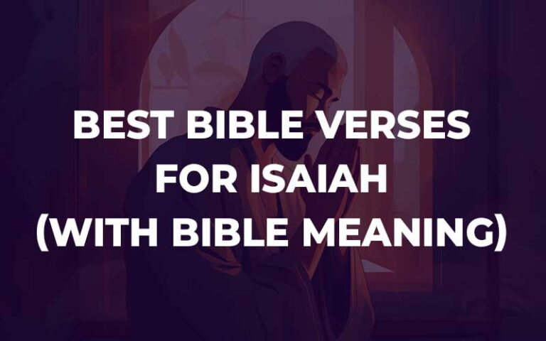Best Bible Verses For Isaiah (With Bible Meaning) - bibleconclusions.com
