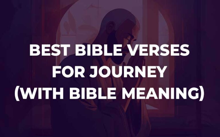 Best Bible Verses For Journey (With Bible Meaning) - bibleconclusions.com
