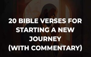 30 Powerful Best bible verses about starting a new journey (Full ...