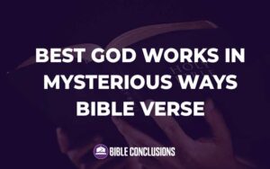 Best God Works In Mysterious Ways Bible Verse - bibleconclusions.com