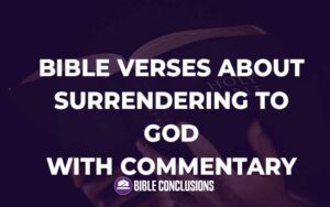 30 Powerful Bible Verses About Surrendering To God (with Commentary ...