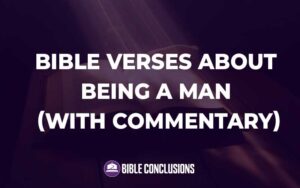 30 Bible Verses About Being A Man (With Commentary) - bibleconclusions.com