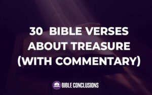 30 Bible Verses About Treasure (With Commentary) - bibleconclusions.com