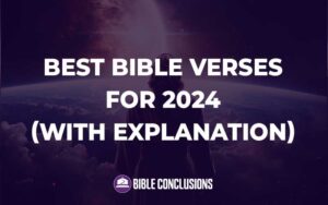 30 Best Bible Verses For 2024 (With Commentary) – bibleconclusions.com