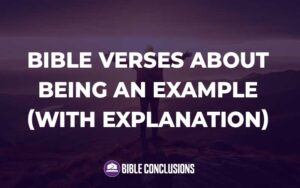 30 Bible Verses About Being An Example (With Commentary ...