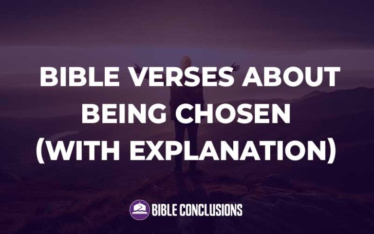 30 Bible Verses About Being Chosen (With Commentary) - bibleconclusions.com