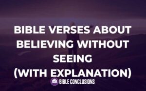 30 Bible Verses About Believing Without Seeing (With Explanation ...