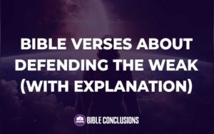 20 Bible Verses About Defending The Weak (With Commentary ...