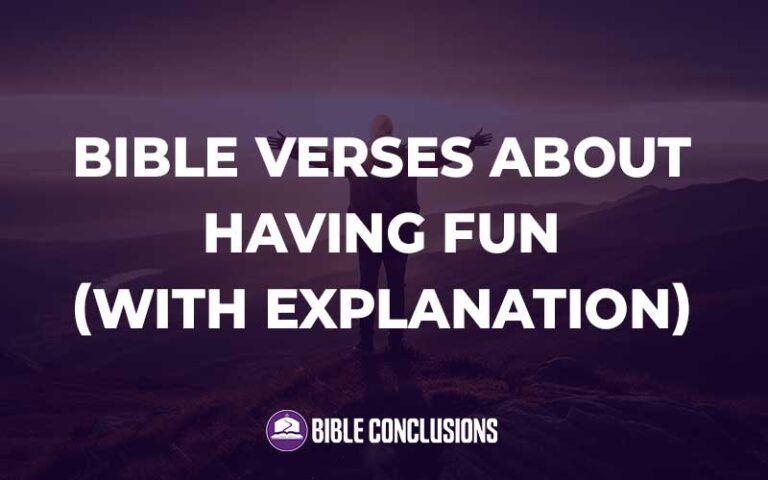 30 Bible Verses About Having Fun (With Explanation) - bibleconclusions.com