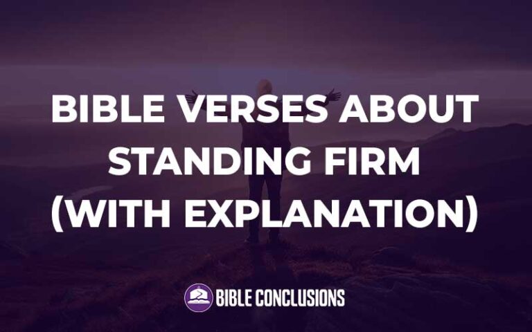 30 Powerful Bible Verses About Standing Firm (With Commentary ...