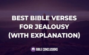 30 Best Bible Verses For Jealousy (With Commentary) - bibleconclusions.com