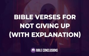 30 Powerful Best Bible Verses For Not Giving Up (With Commentary ...