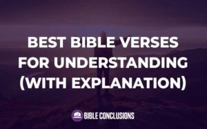 30 Powerful Best Bible Verses For Understanding (With Commentary ...
