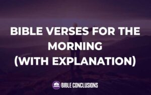30 Powerful Best Bible Verses For The Morning (With Commentary ...