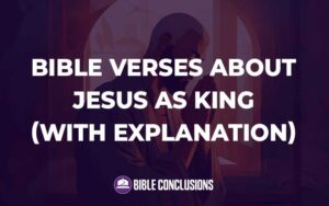 30 Powerful Bible Verses About Jesus As King (With Commentary ...
