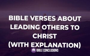 30 Powerful Best Bible Verses About Leading Others To Christ (With ...