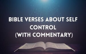 30 Powerful Bible Verses About Self Control (With Commentary ...