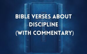 30 Powerful Best bible verses about discipline (Full Commentary ...