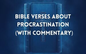 30 Powerful Best bible verses about procrastination (Full Commentary ...