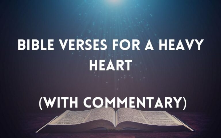30 Powerful Bible Verses For A Heavy Heart (With Commentary ...