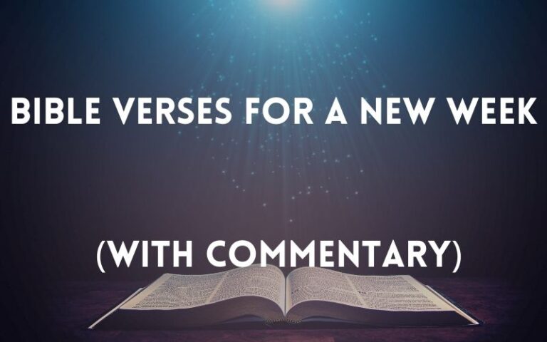 20 Powerful Bible Verses For A New Week (With Commentary ...