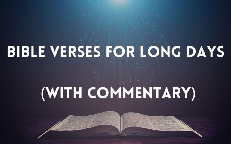 30 Powerful Bible Verses For Long Days (With Commentary) - bibleconclusions.com