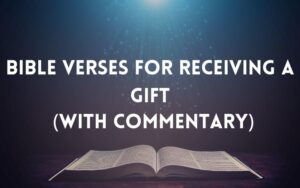 30 Powerful Bible Verses For Receiving A Gift (With Commentary ...