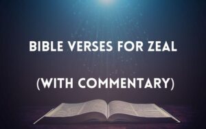 30 Powerful Bible Verses For Zeal (With Commentary) – bibleconclusions.com