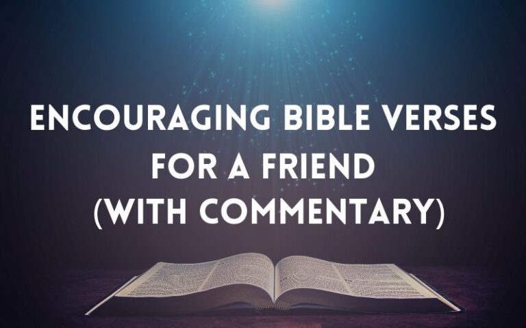 30 Powerful Encouraging Bible Verses For A Friend (With Commentary ...