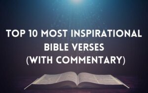 30 Powerful Top 10 Most Inspirational Bible Verses (With Commentary ...
