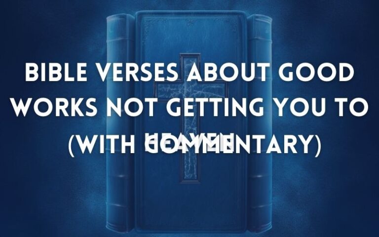 30 Powerful Best bible verses about good works not getting you to ...