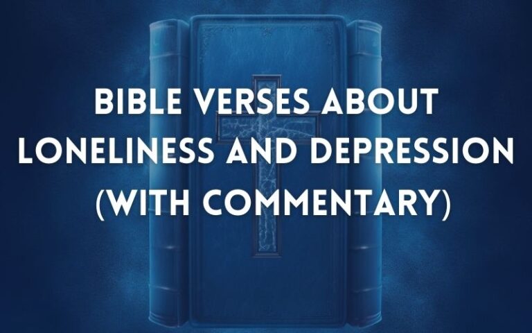 30 bible verses about loneliness and depression - bibleconclusions.com