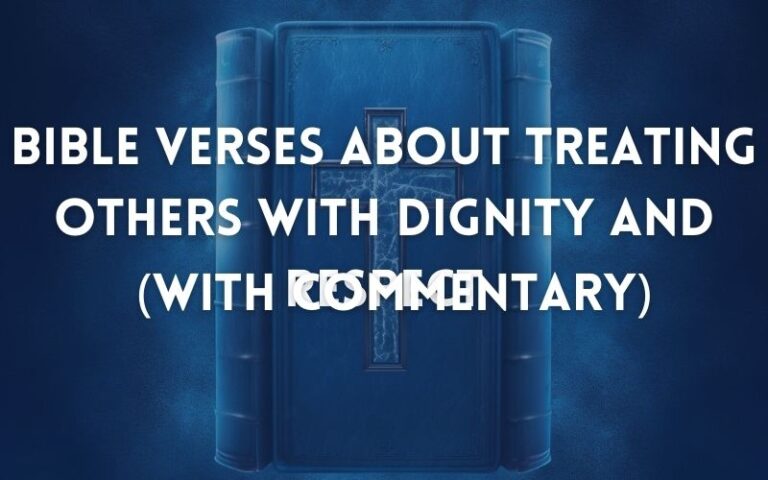 30 Powerful Best bible verses about treating others with dignity and ...